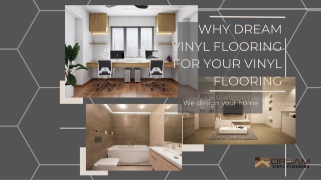 Why Dream Vinyl Flooring for Your Vinyl Flooring
